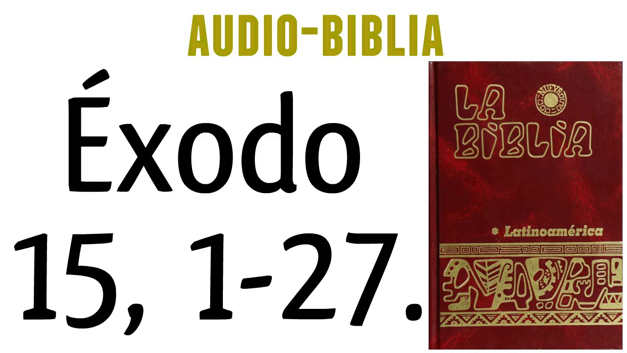 ÉXODO 15, 1-27. [BIBLIA CATÓLICA] - YouTube