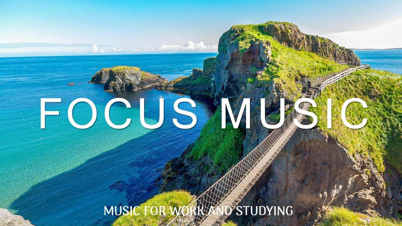 Focus Music For Work And Studying / Background Music For Concentration ...