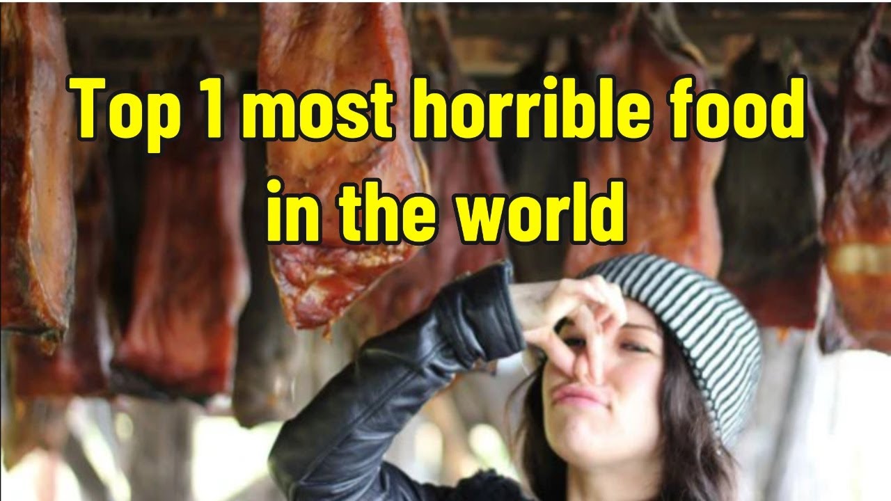 Top 1 most horrible food in the world - YouTube