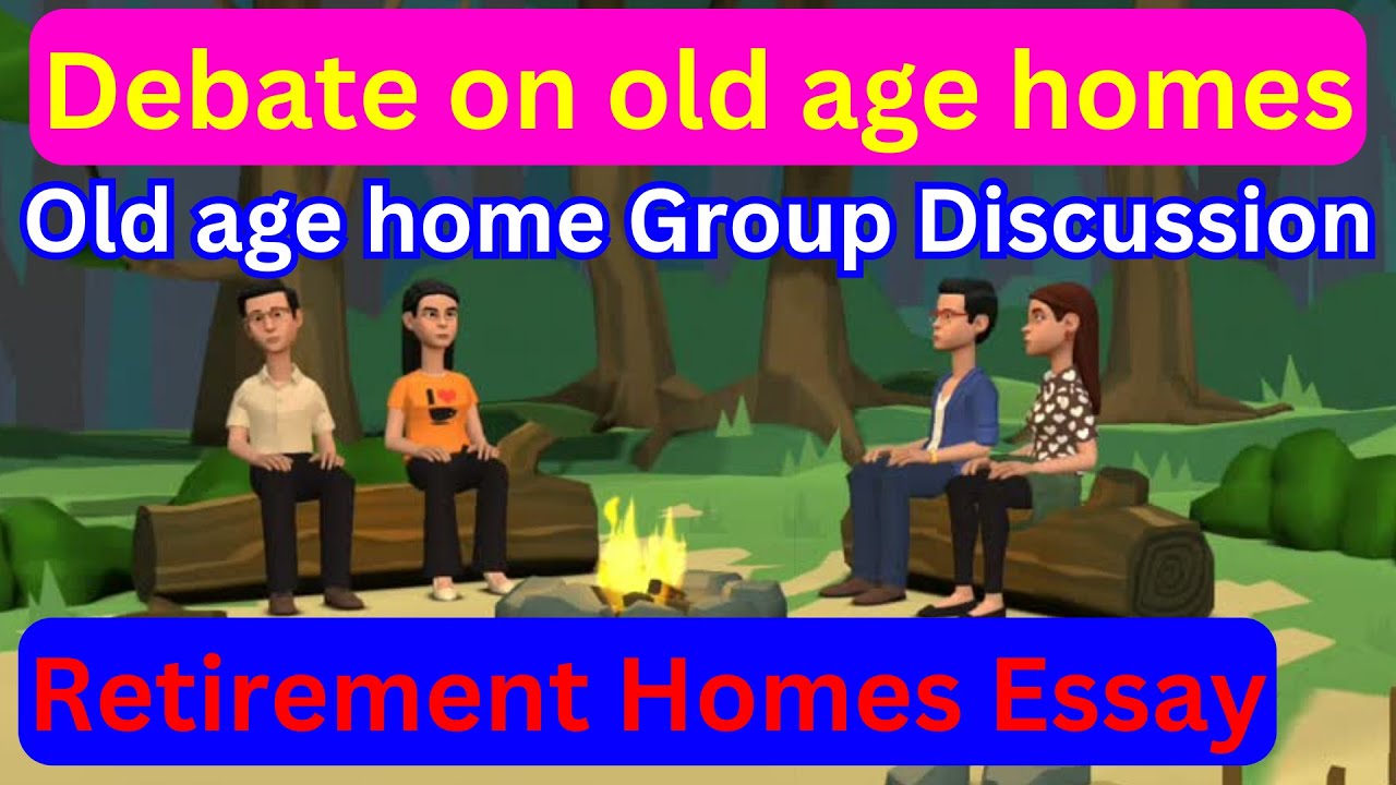 Debate on old age homes | Old age home Group Discussion | Retirement ...
