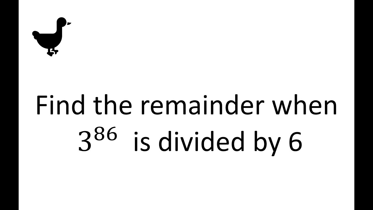 Find the remainder when 3^86 is divided by 6 Modular Arithmetic Lemma ...
