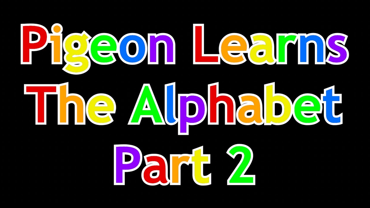 pigeon learns the alphabet p2 - YouTube