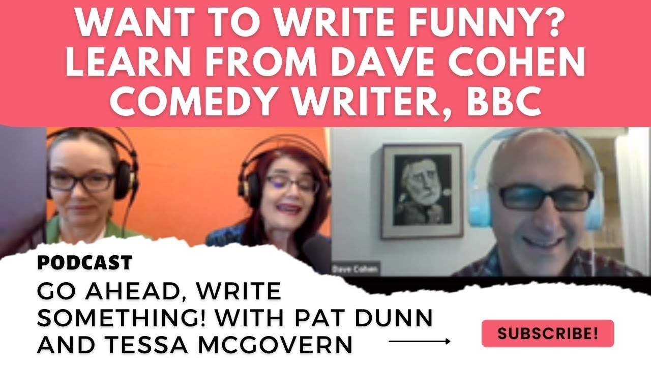 Go Ahead, Write Something Funny! with BBC Comedy Writer Dave Cohen ...