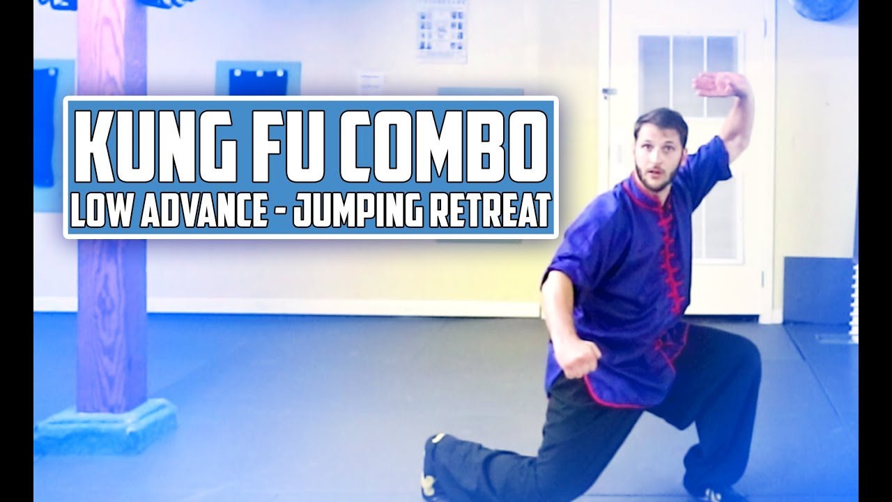 Kung Fu Combo | Low Advance to High Flying Retreat - YouTube