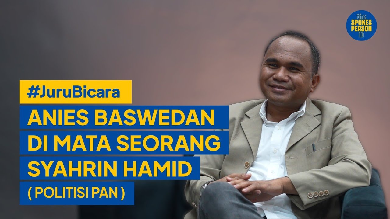 Anies Baswedan di Mata Seorang Sahrin Hamid #JuruBicara | Politisi PAN - YouTube
