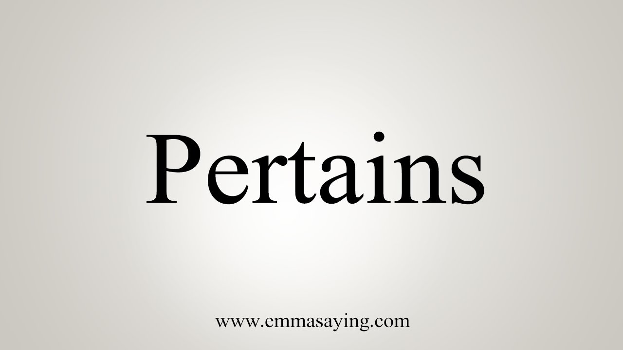How To Say Pertains - YouTube