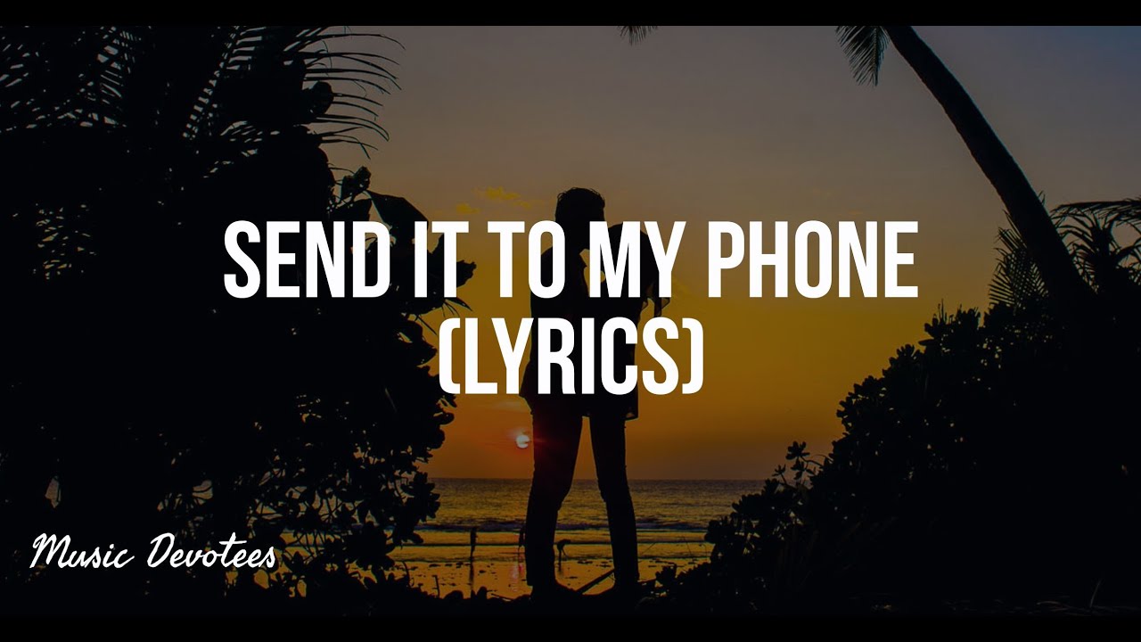 Send It To My Phone lyrics YouTube send-it-to-my-phone-lyrics-youtube
