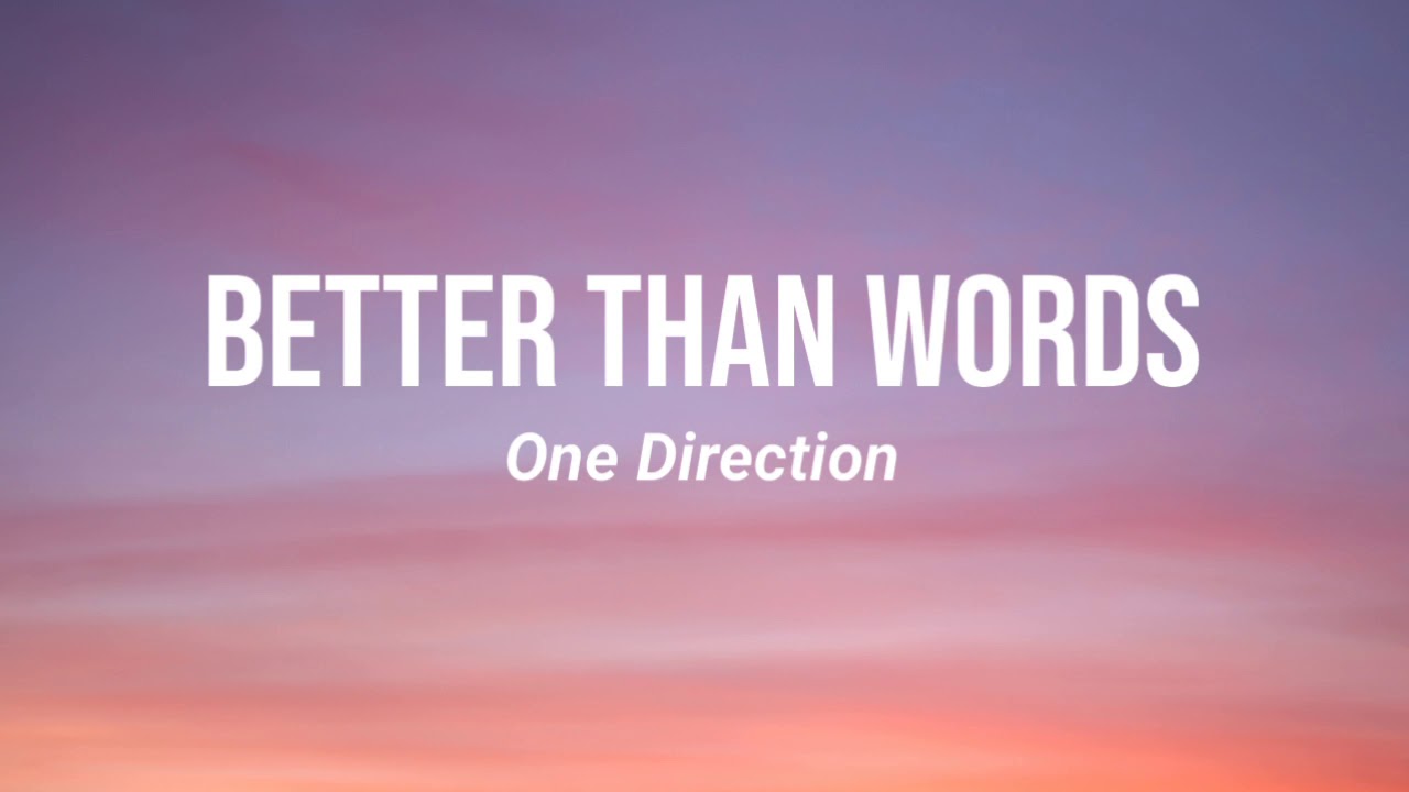 One Direction - Better Than Words (Lyrics) - YouTube