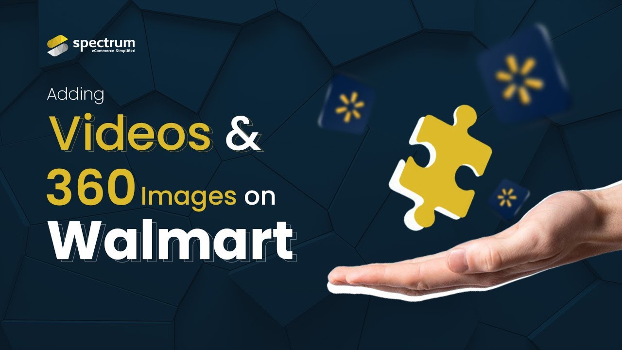 Easily Upload Videos & 360 Spin Images to Your Walmart Listings ...