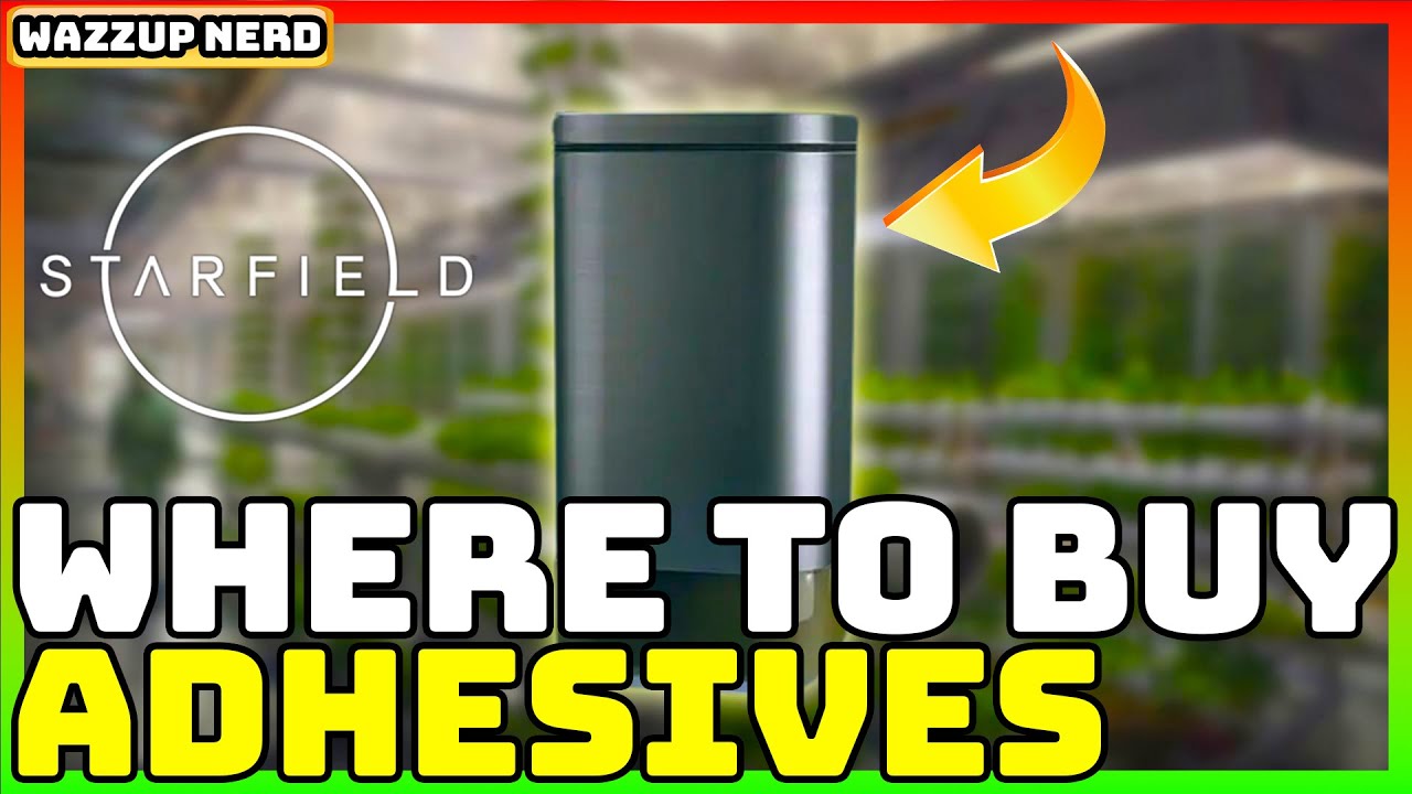 Starfield - How to Get Adhesive - The Most Important Resource in the ...