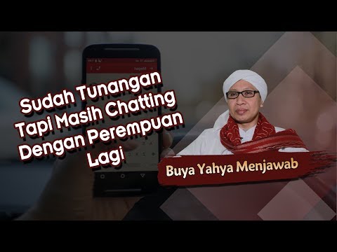 Sudah Tunangan Tapi Masih Chatting Dengan Perempuan Lagi - Buya Yahya Menjawab