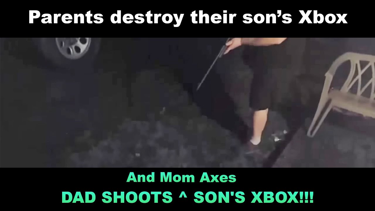 Parents destroy their son’s Xbox | Dad shoot's (and Mom axes) Son's ...