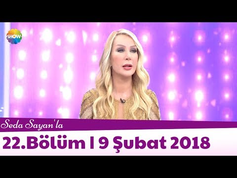 Seda Sayan'la 22.Bölüm | 9 Şubat 2018