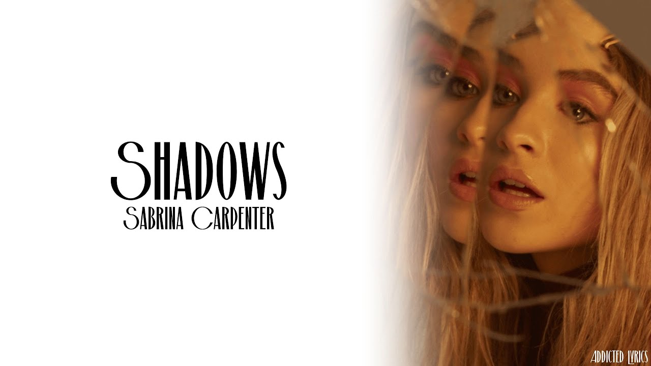 Sabrina Carpenter - Shadows (Lyrics) - YouTube