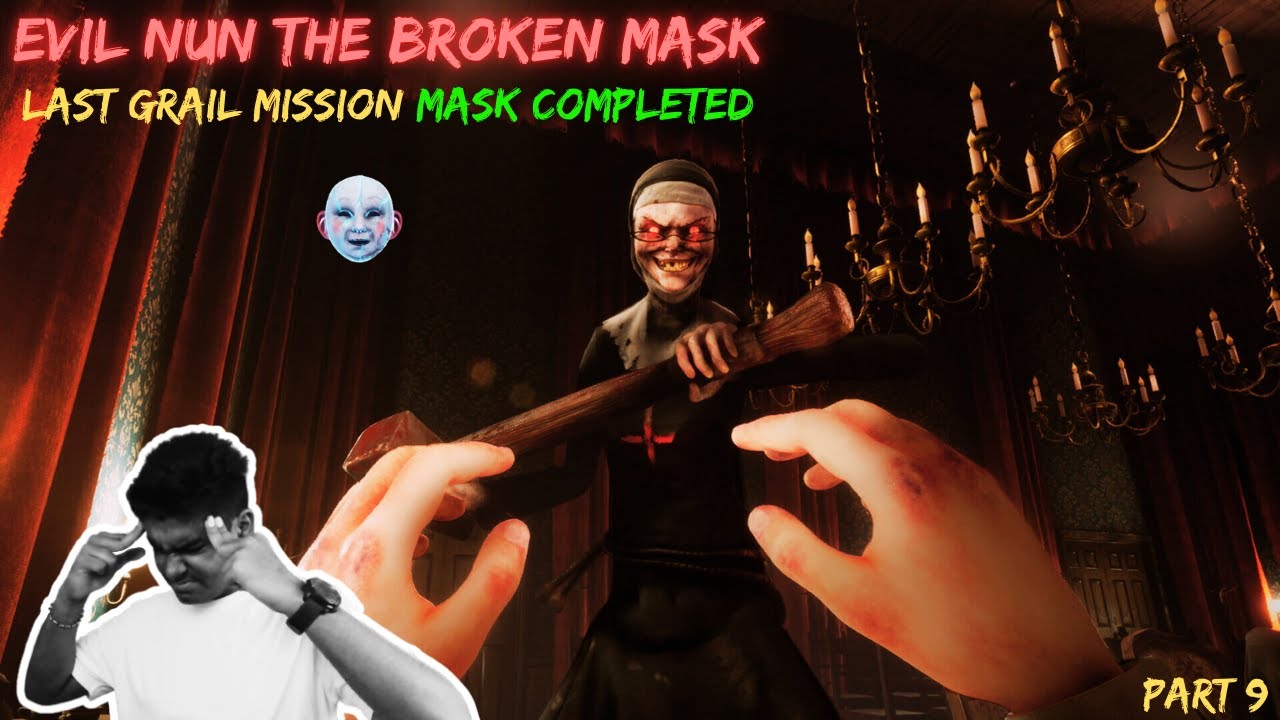 Evil Nun The Broken Mask | Last Grail Mission | Mask Completed | Part 9 ...