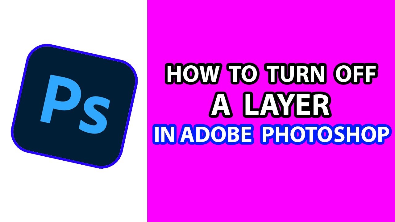 How to turn off a layer in adobe photoshop - YouTube