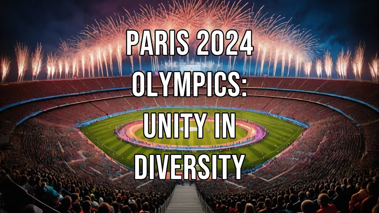 Paris 2024 Olympics Unity in Diversity - YouTube