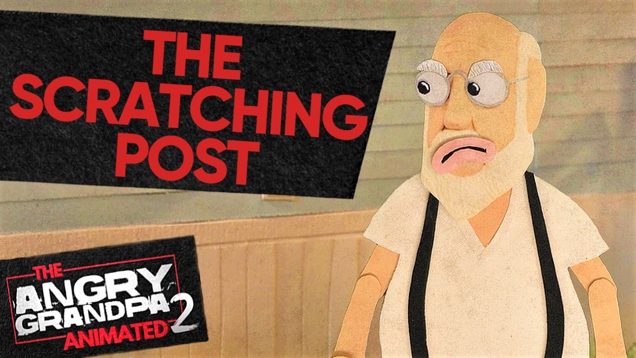 THE ANGRY GRANDPA ANIMATED | The Scratching Post - YouTube