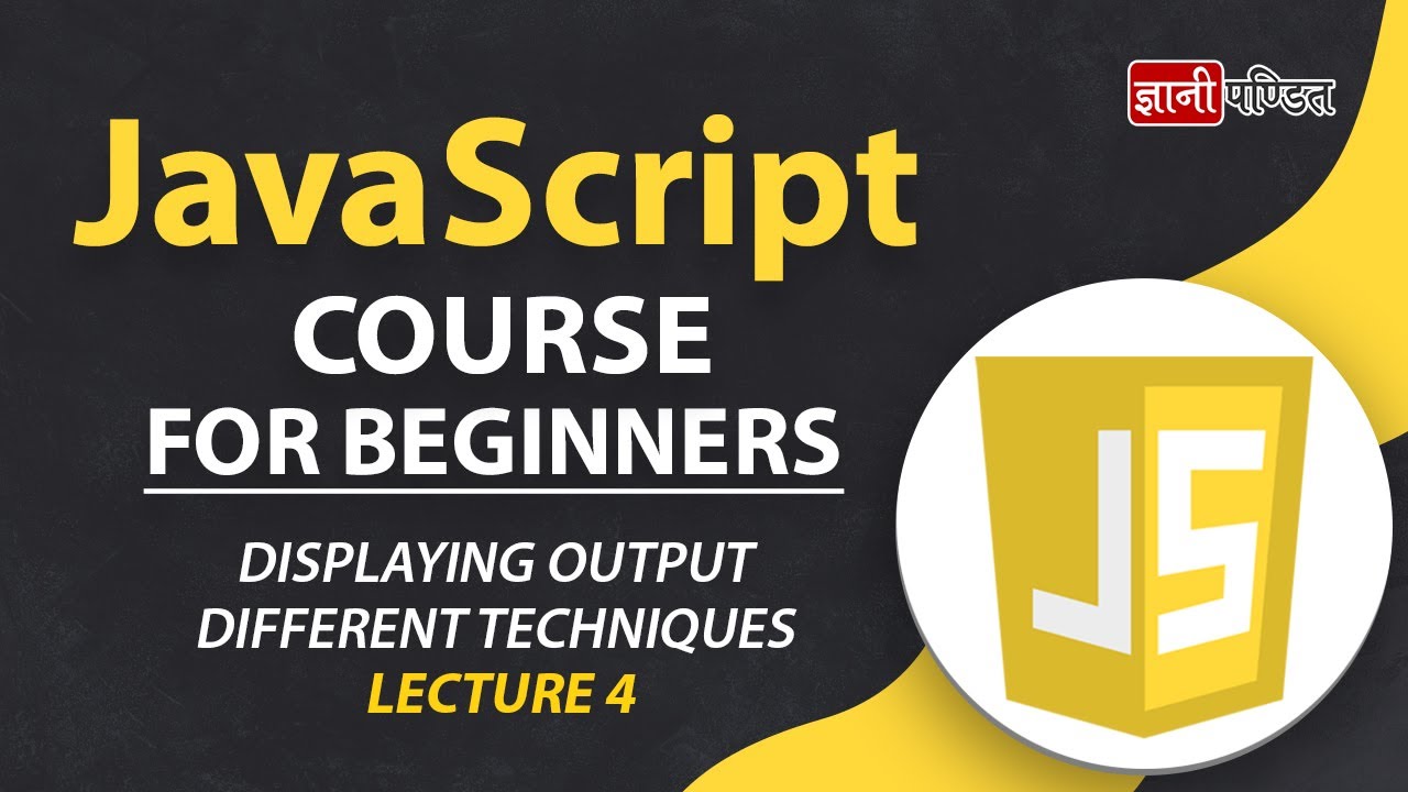 JavaScript Output | Lecture 4 | JavaScript for Beginners - YouTube