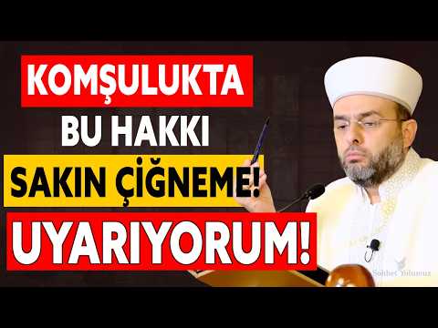 Komşulukta Bu Hakkı Sakın Çiğneme! - Halil Konakcı Hoca #komşuluk