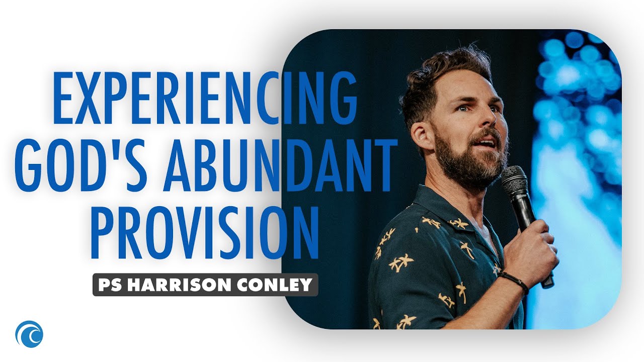 Experiencing God's Abundant Provision | Pastor Harrison Conley ...