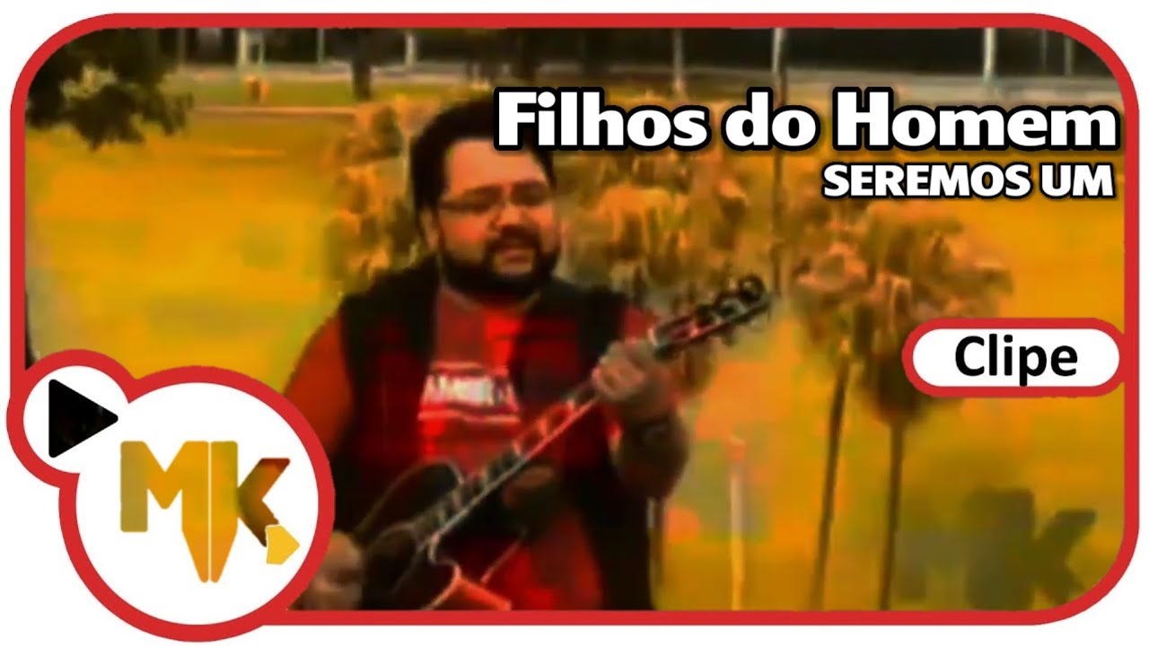 Filhos do Homem - Seremos Um (Clipe Oficial MK Music) - YouTube