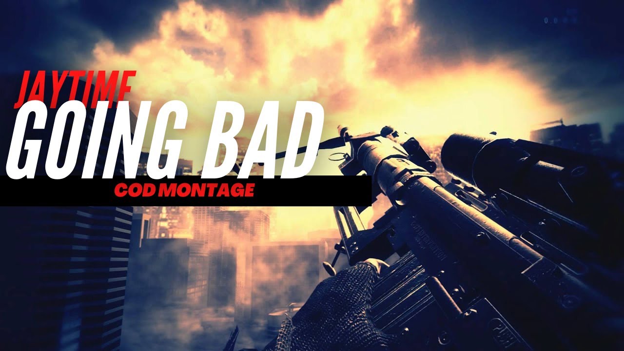 --Going BAD--Cod Montage--Jaytime-- - YouTube