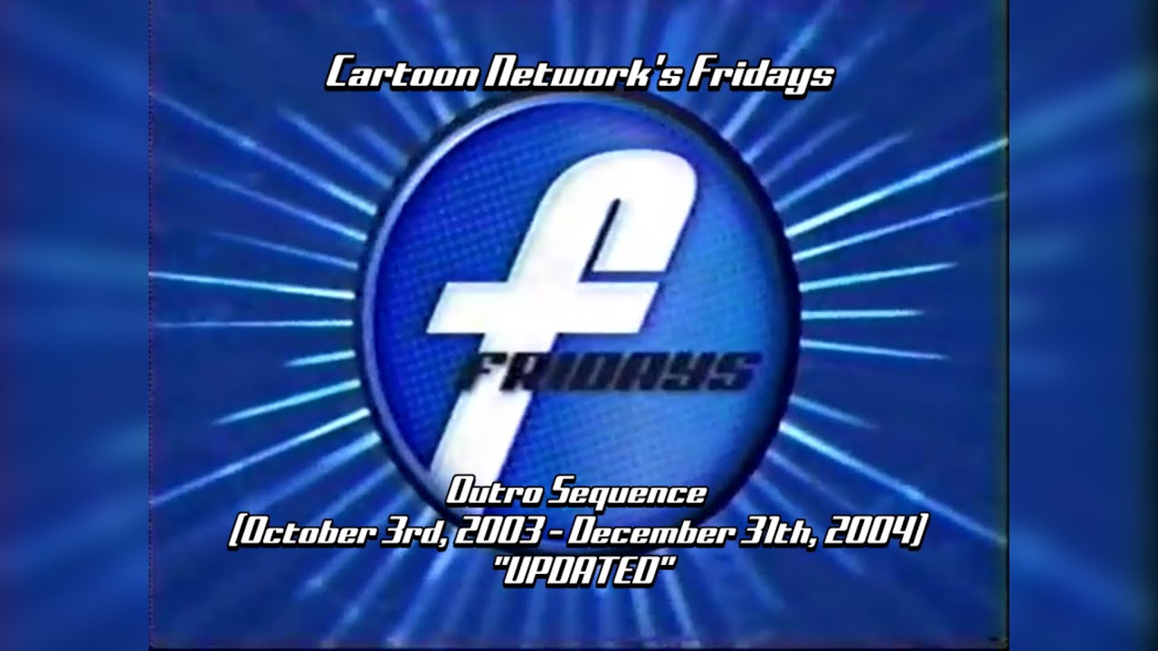 Cartoon Network's Fridays Outro Sequence (October 3rd, 2003 - December ...