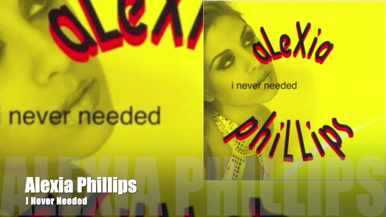 Alexia Phillips feat Chris Phillips - I Never Needed - [Official Music ...