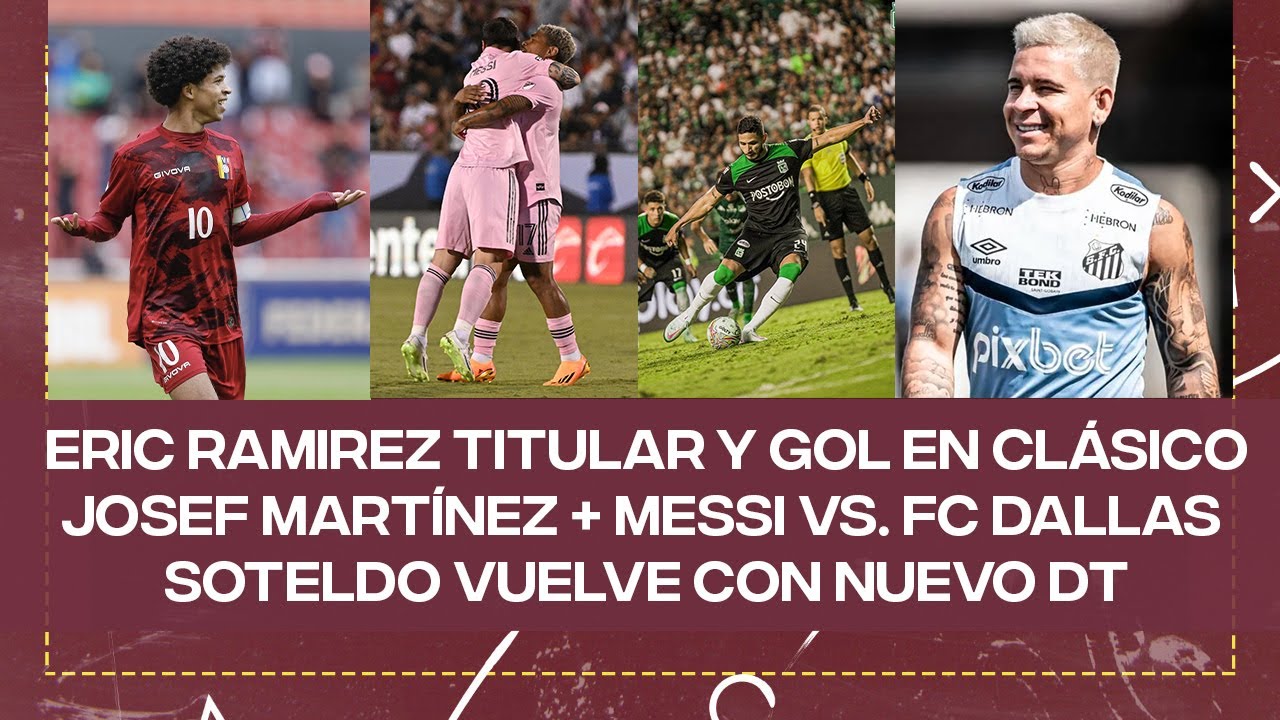 JOSEF + MESSI A 4TOS DE LEAGUES CUP | SOTELDO TIENE NUEVO DT Y VUELVE | ERIC RAMIREZ EN EL ...