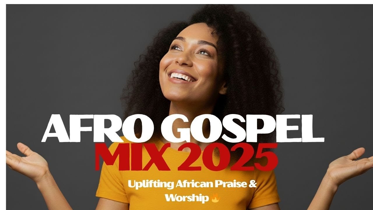 Gospel Afro Mix 2025 | Nonstop African Praise & Worship Songs | Kingdom ...