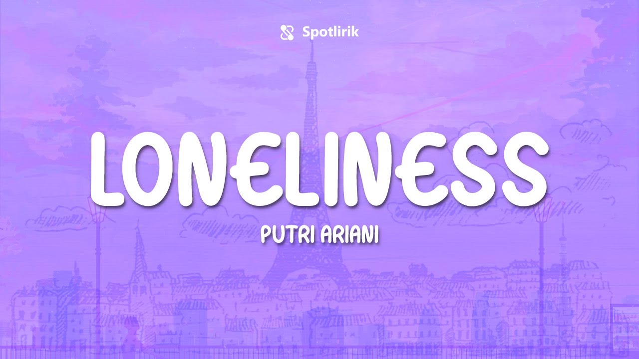 Loneliness - Putri Ariani (Lyrics/Lirik) - YouTube