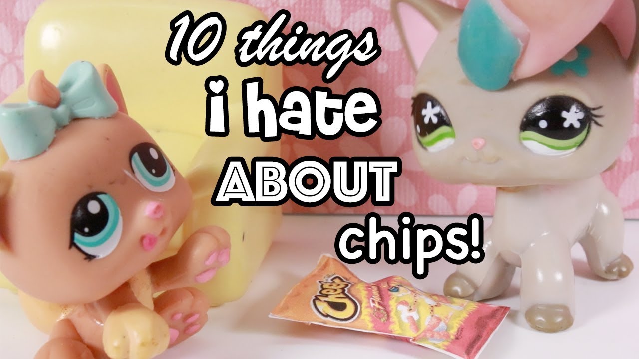 LPS - 10 THINGS I HATE ABOUT EATING CHIPS! - YouTube
