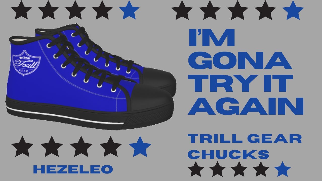 Ima Try Again Trill Gear Chucks - YouTube