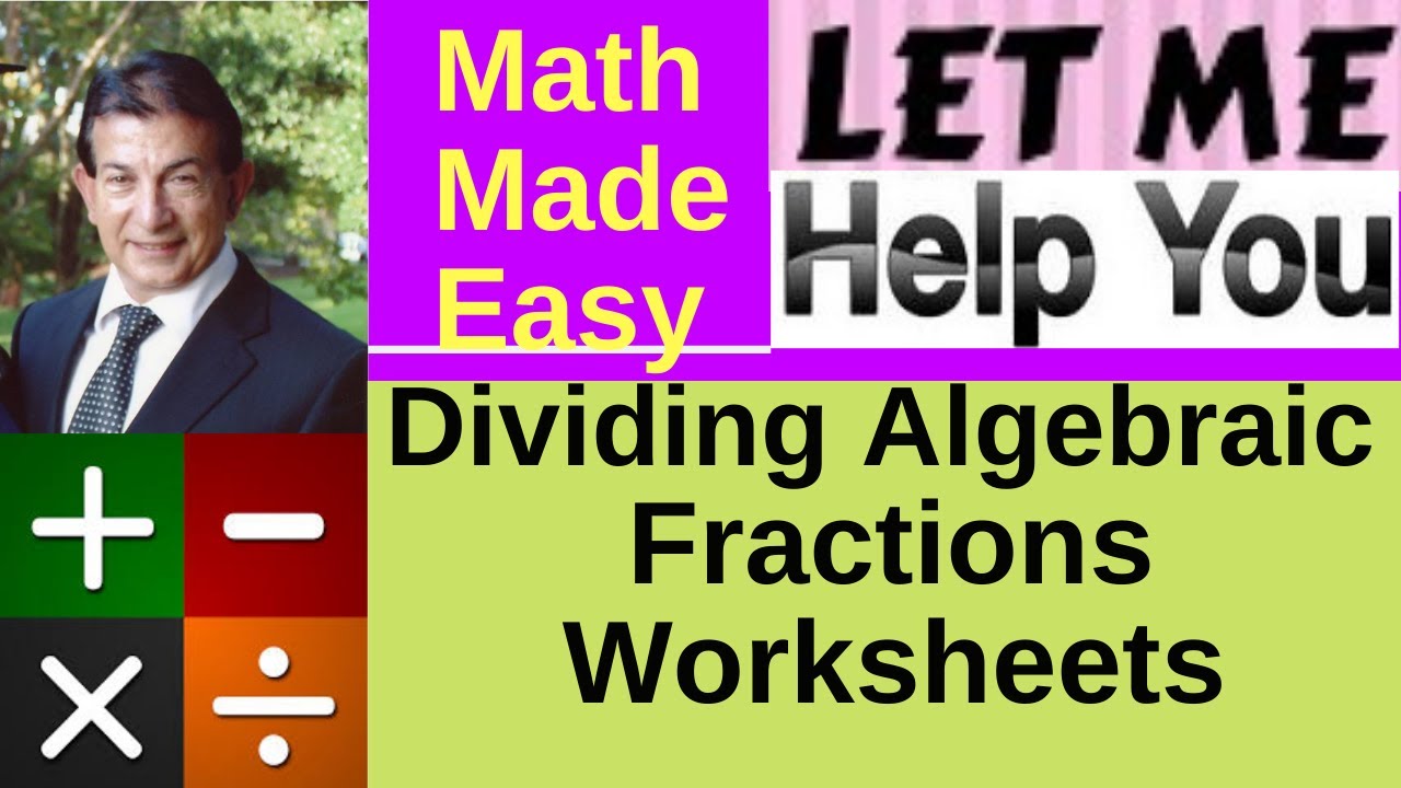 Dividing Algebraic Fractions Worksheets - YouTube