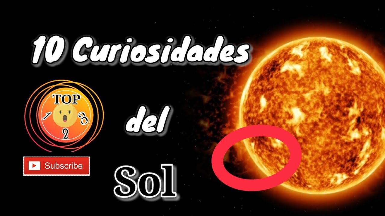 Top 10 Curiosidades Del Sol Que No Sabias | Top Asombroso - YouTube
