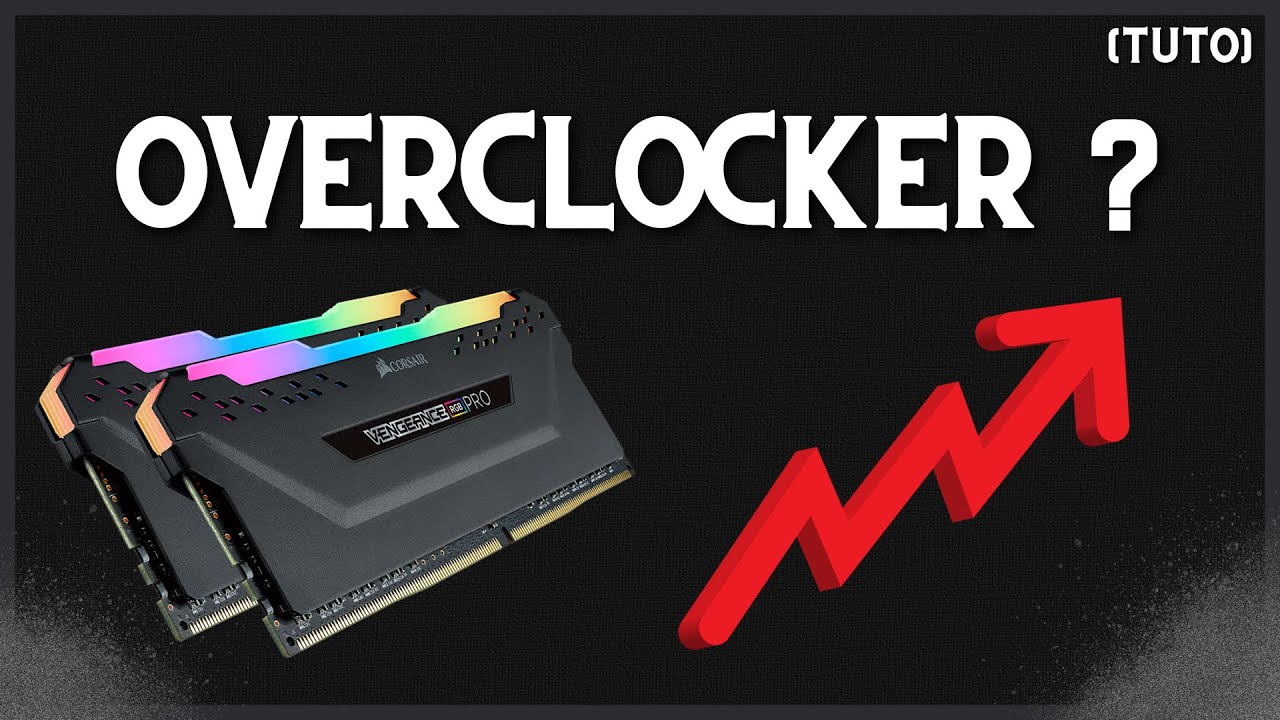 Comment OVERCLOCKER la RAM de son PC ! [TUTO] - YouTube