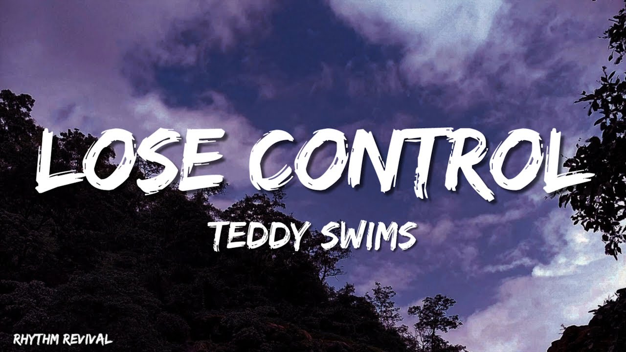 Teddy Swims - Lose Control (Lyrics) - YouTube