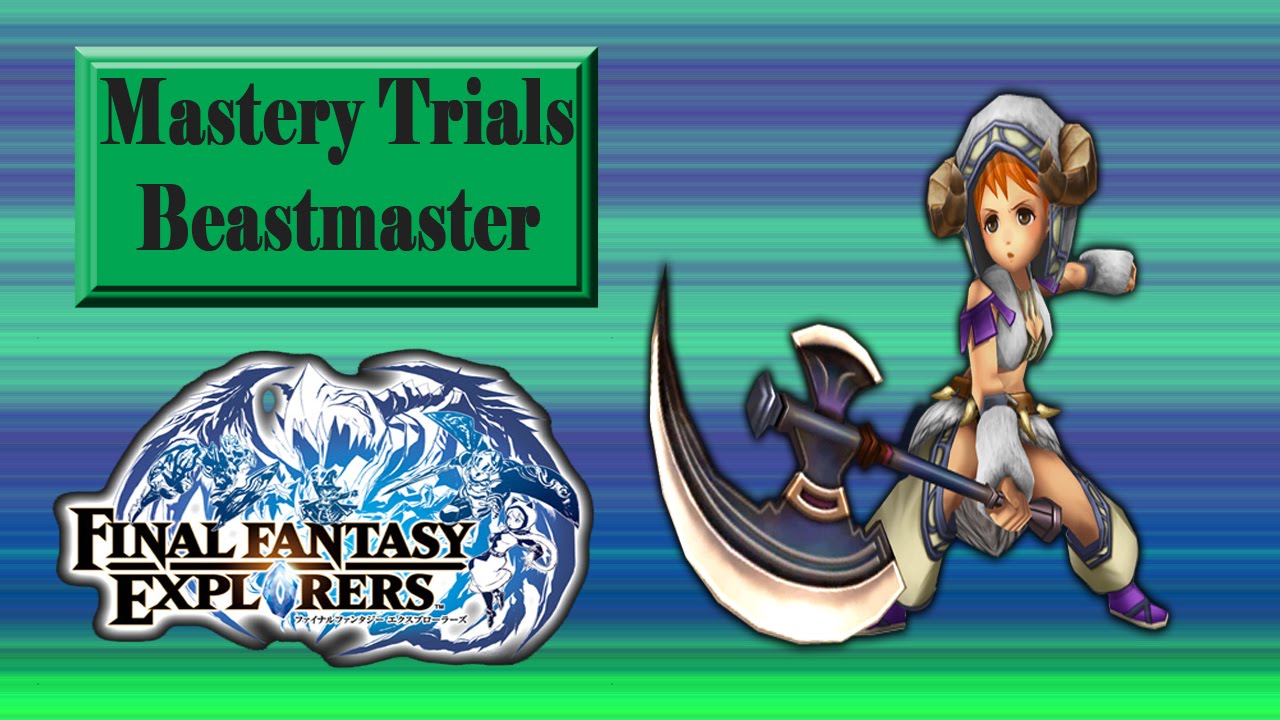Final Fantasy: Explorers - Mastery Trials Beastmaster - YouTube