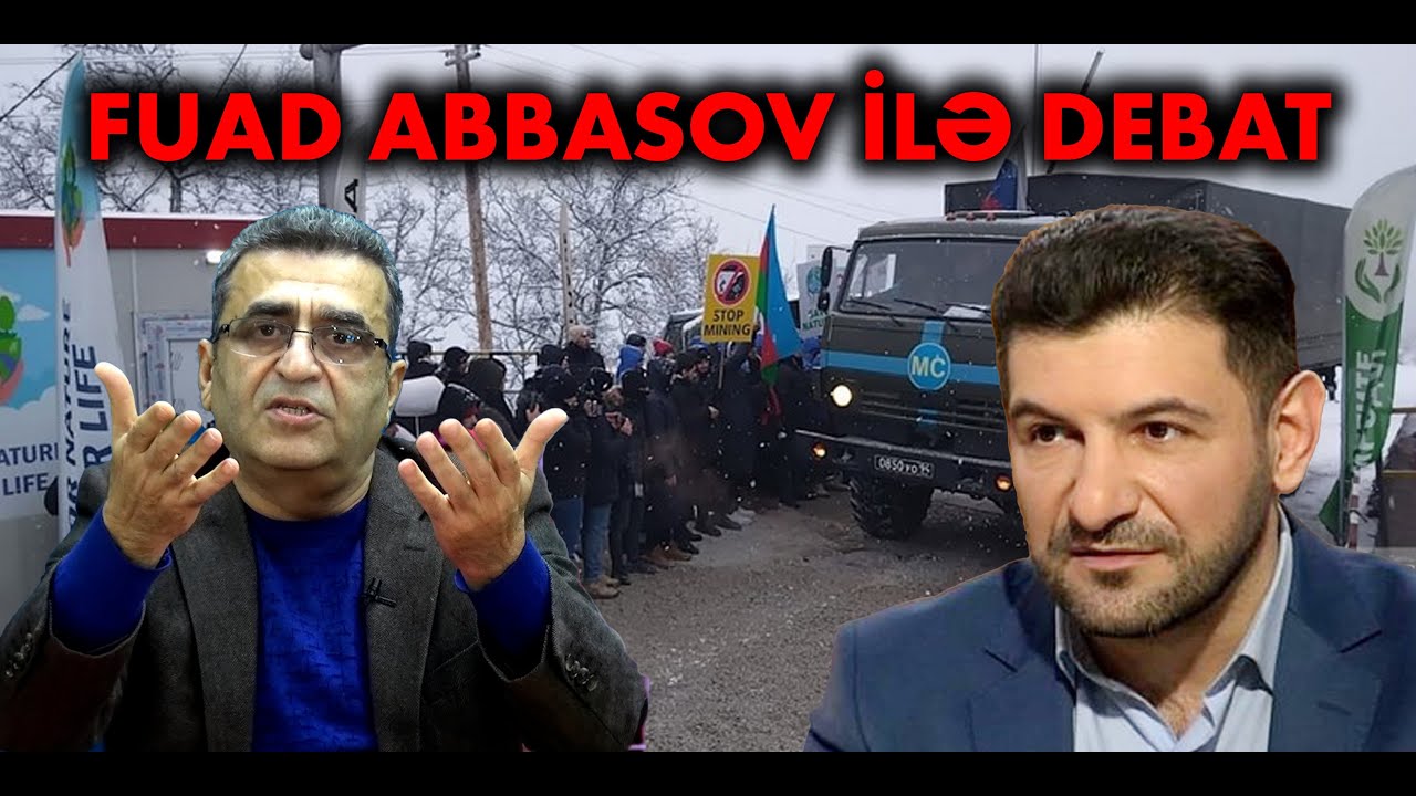 Fuad Abbasov ilə DEBAT: İsrailə səfir təyin edildi, Laçın yolundakı ...