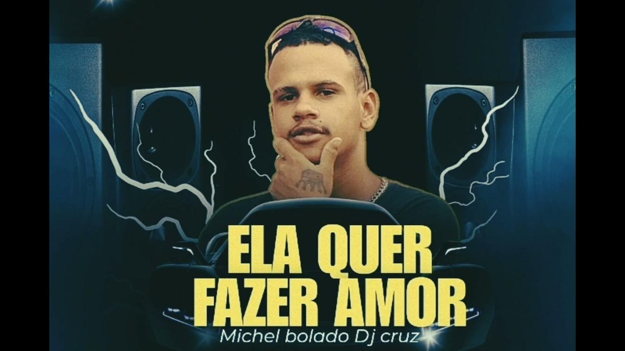 ELA QUE FAZER AMOR MICHEL BOLADO DJ CRUZ - YouTube