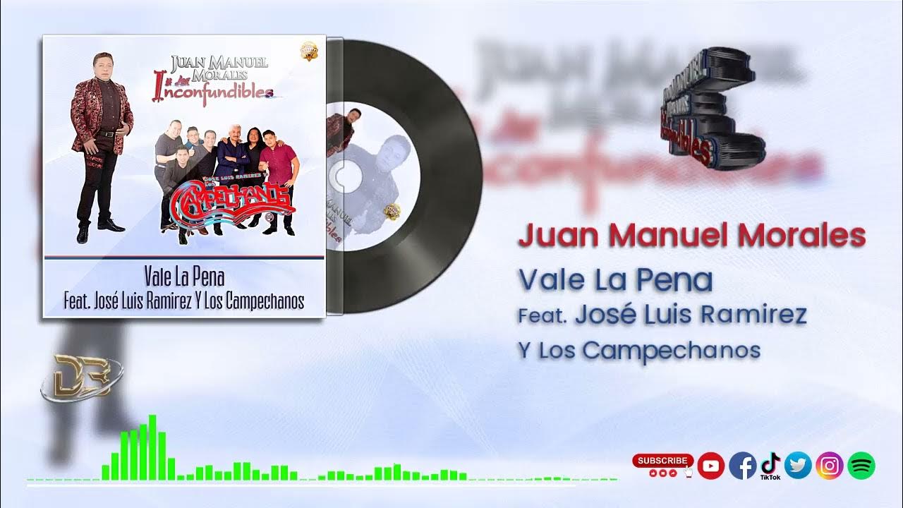 Vale La Pena - Juan Manuel Morales y Los InconfundiblesFeat. José Luis Ramirez Y Los Campechanos ...