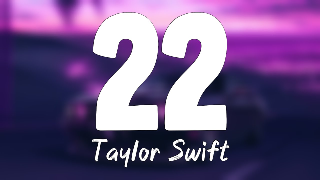 22 - Taylor Swift (Lyrics) 🌾 - YouTube