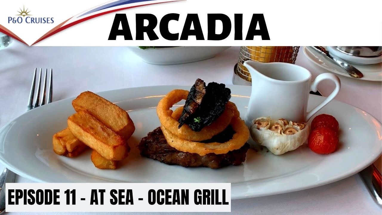 P&O Arcadia - Vlog Episode 11 - At Sea - Ocean Grill - YouTube