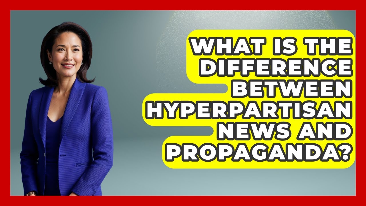 What Is The Difference Between Hyperpartisan News And Propaganda ...