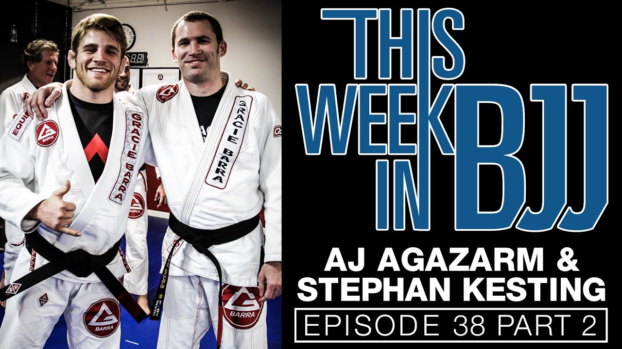 This Week in BJJ Episode 38 AJ Agazarm and Stephan Kesting 2 of 2 - YouTube