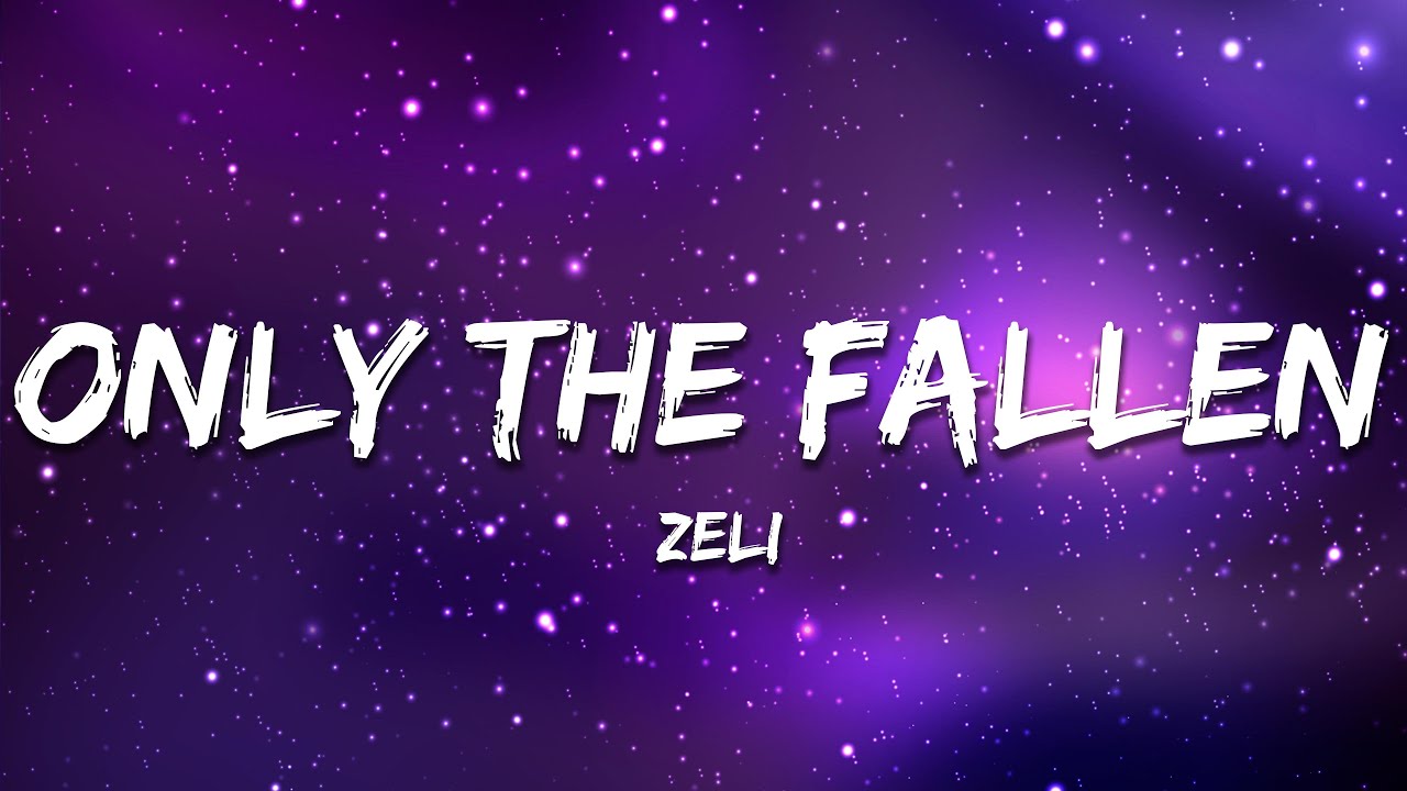 Zeli - Only The Fallen (Lyrics) - YouTube