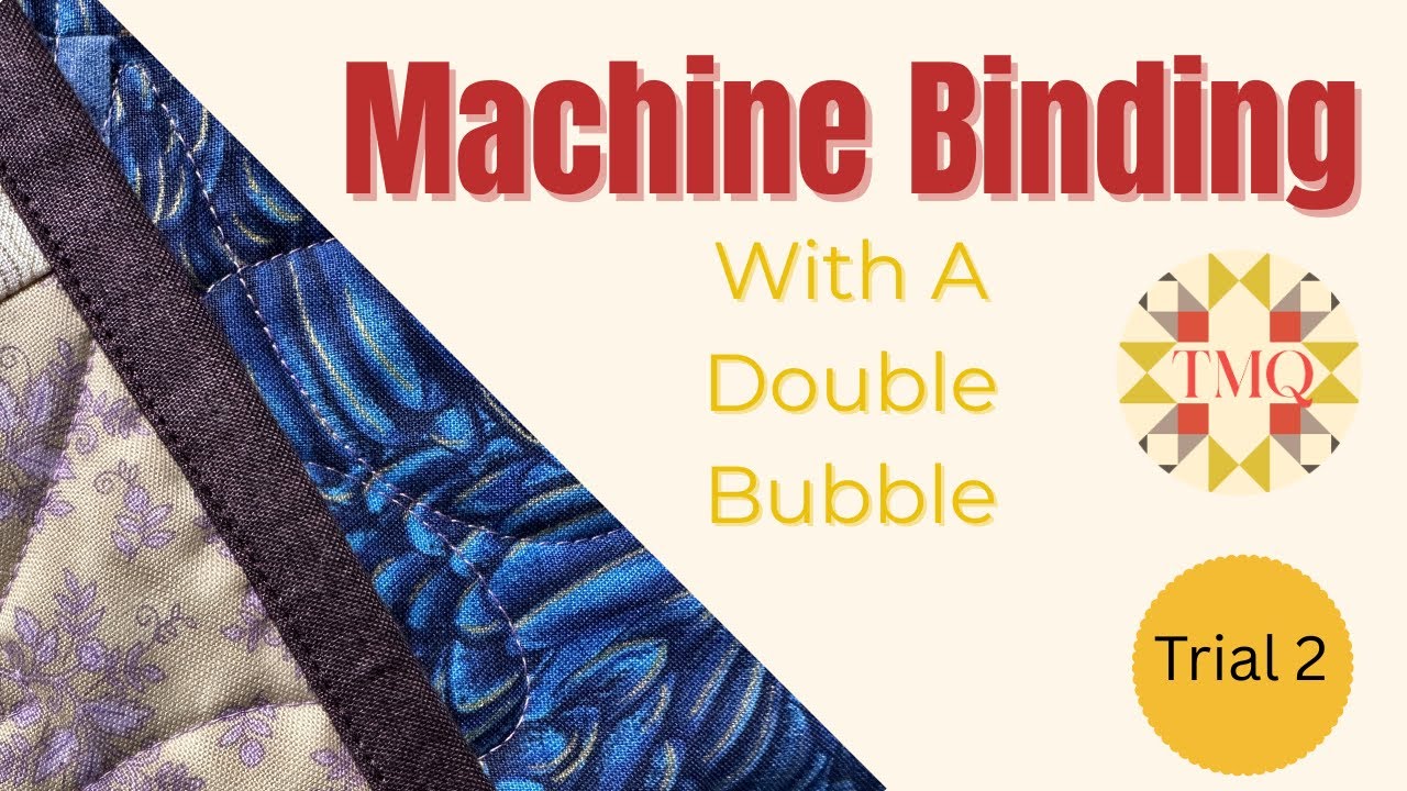 Machine Binding Made Easy - Double Bubble Quilting Trial - YouTube