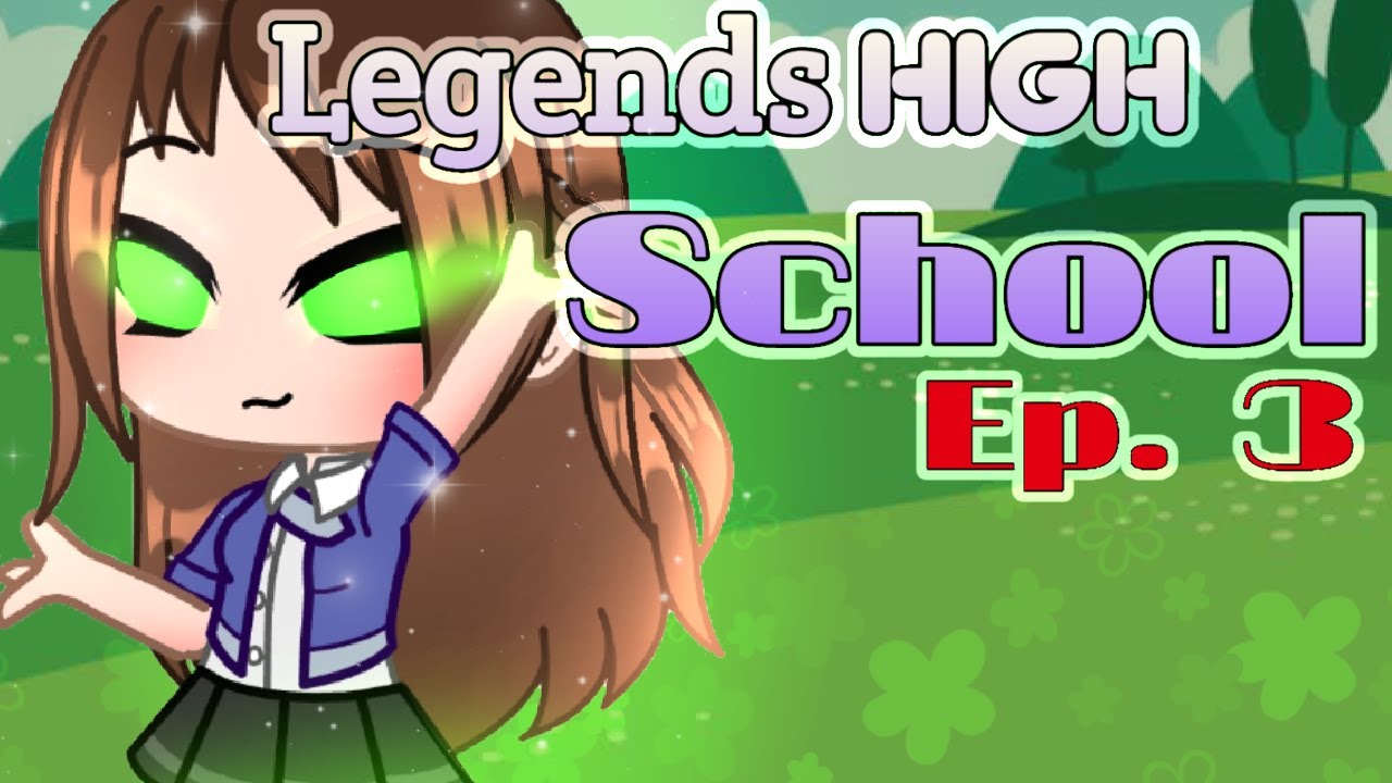 Ep.3 Legends High School || Gacha Club Series - YouTube