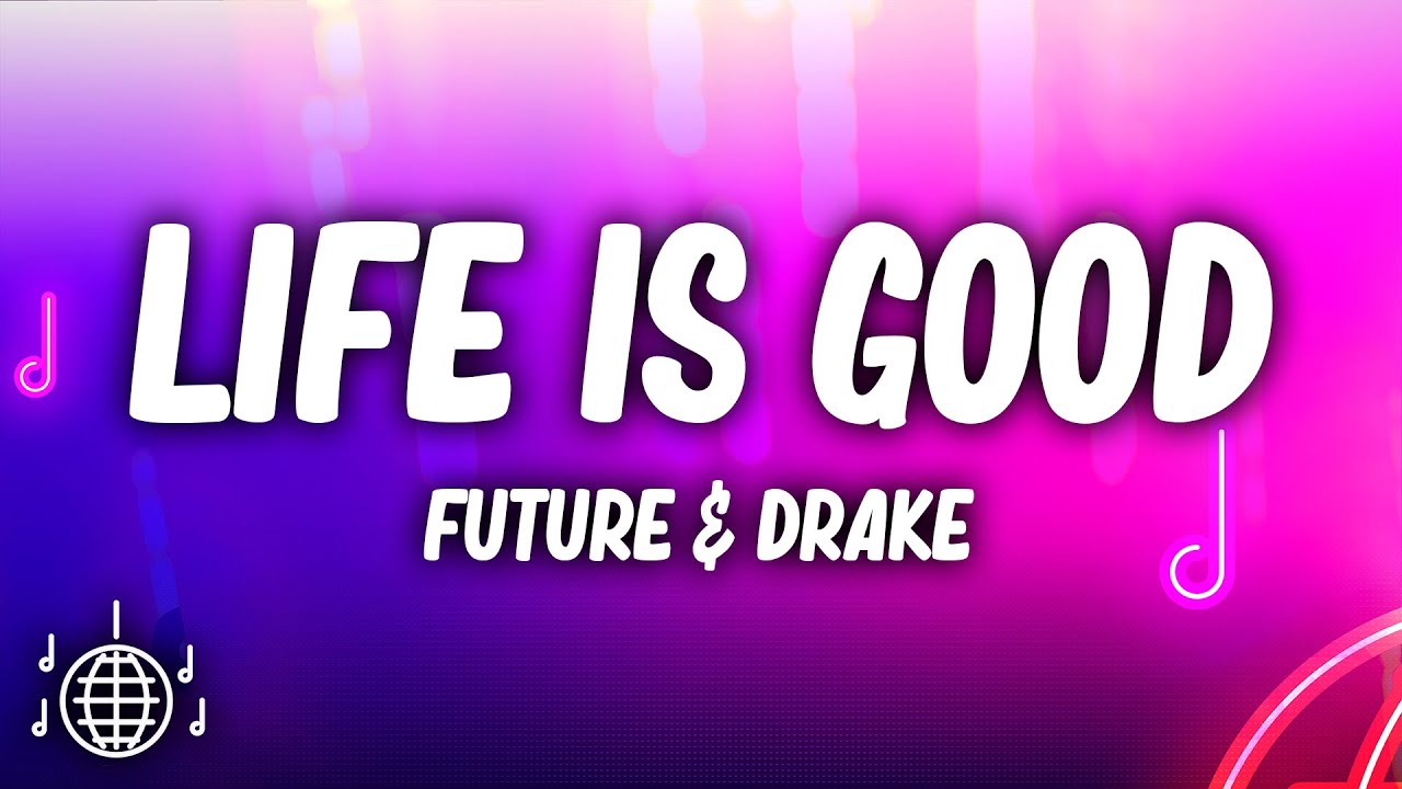 Future - Life Is Good (Lyrics) ft. Drake - YouTube